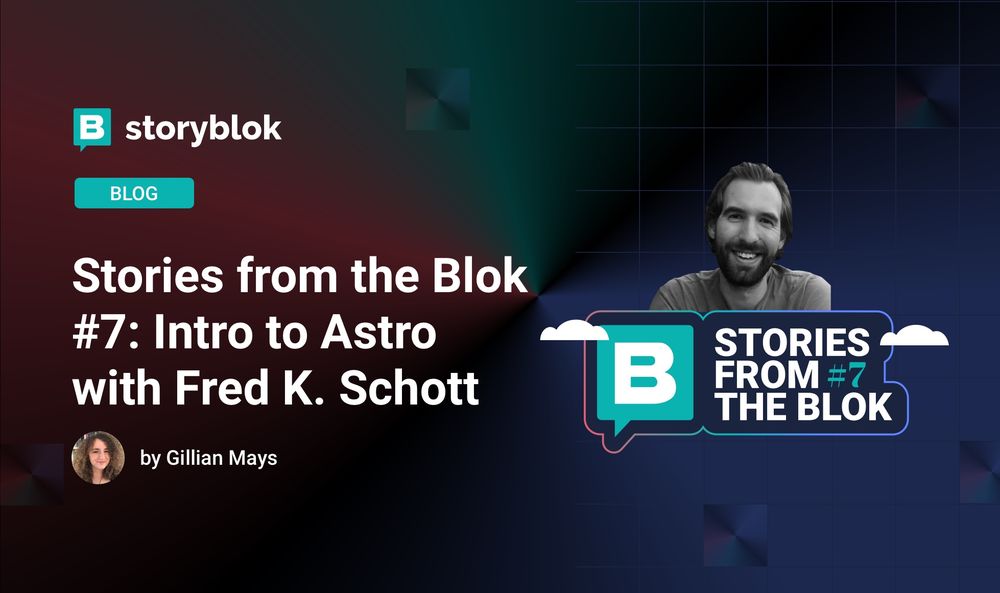 Stories from the Blok #7: Intro to Astro with Fred K. Schott | Storyblok