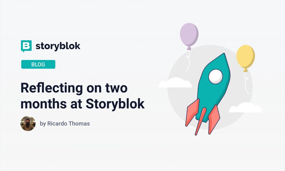 Reflecting on two months at Storyblok | Storyblok