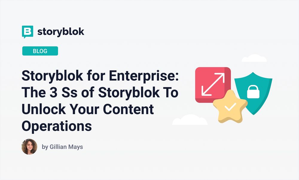 Storyblok for Enterprise: The 3 Ss of Storyblok To Unlock Your Content ...