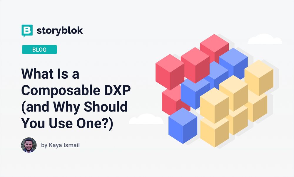 What Is a Composable DXP (and Why Should You Use One?) | Storyblok