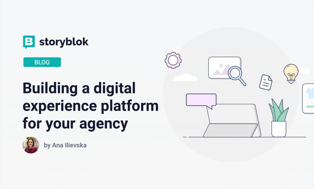 Building a digital experience platform for your agency | Storyblok