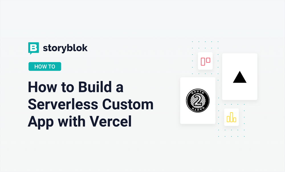 How to Build a Serverless Custom App with Vercel - Storyblok