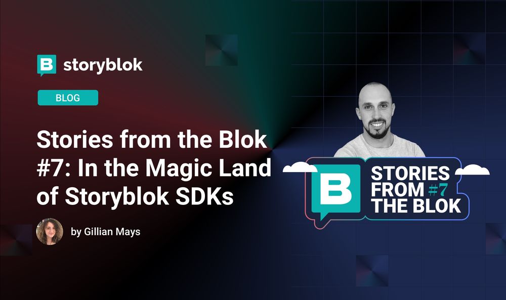 Stories from the Blok #7: In the Magic Land of Storyblok SDKs | Storyblok