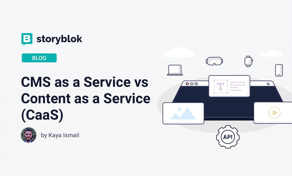 CMS as a Service vs Content as a Service (CaaS) | Storyblok