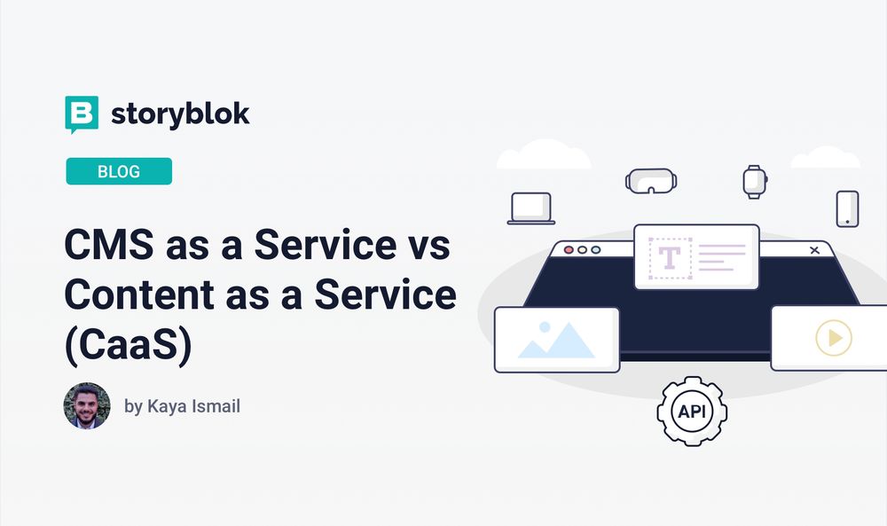 Content as a Service (CaaS) vs CMS as a Service | Storyblok