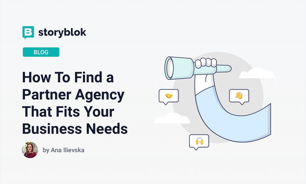 How To Find a Partner Agency That Fits Your Business Needs | Storyblok
