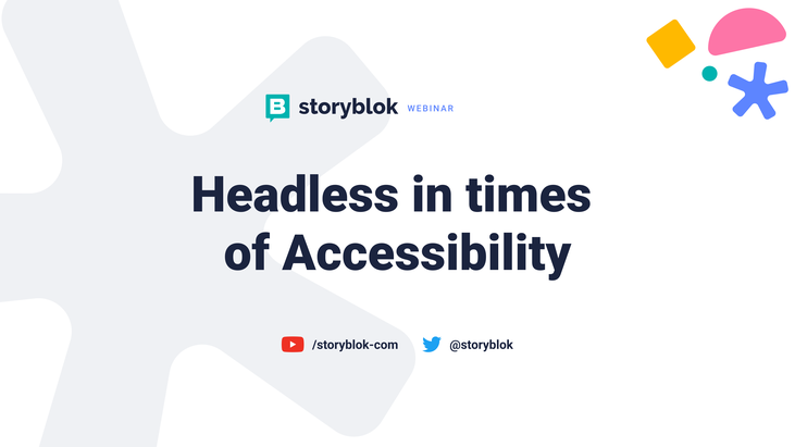 Headless in times of Accessibility | Storyblok