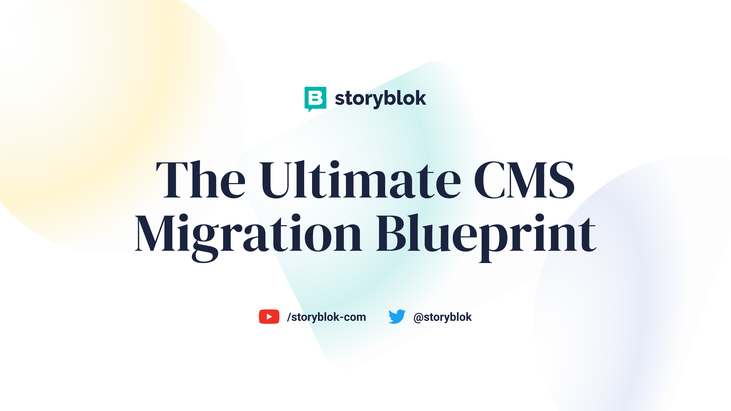 The Ultimate CMS Migration Blueprint | Storyblok