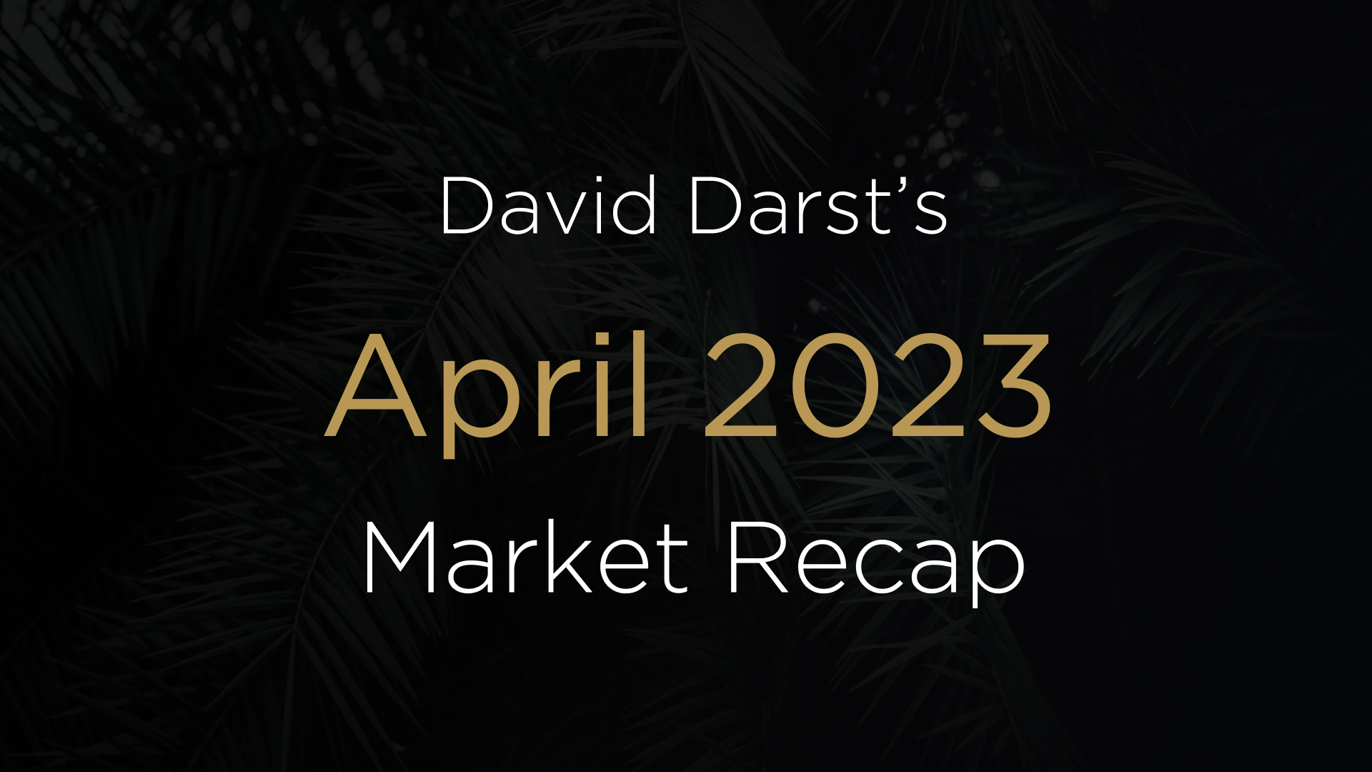 David Darst’s April 2023 Market Recap