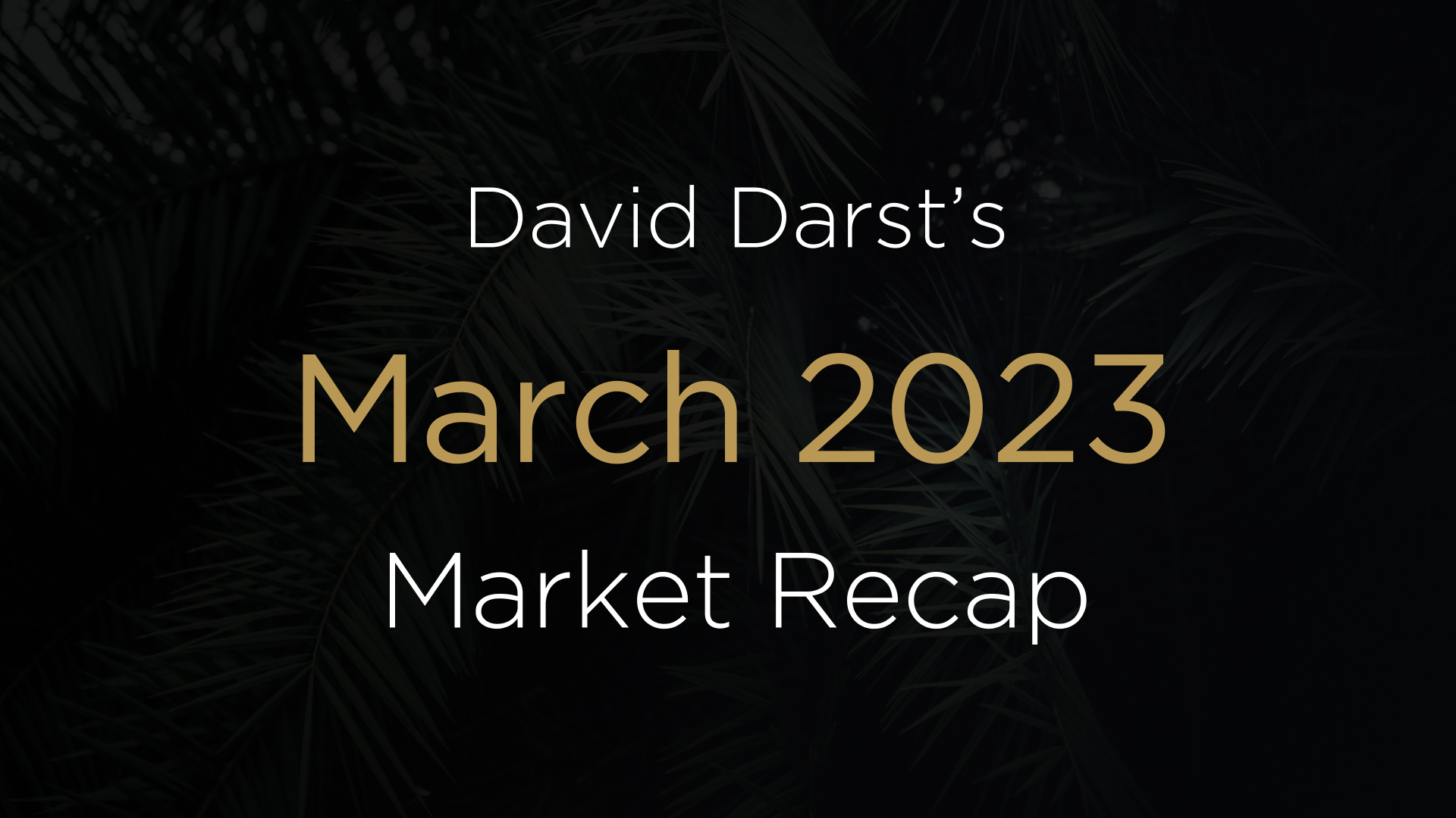 David Darst’s Q1 2023 Market Recap