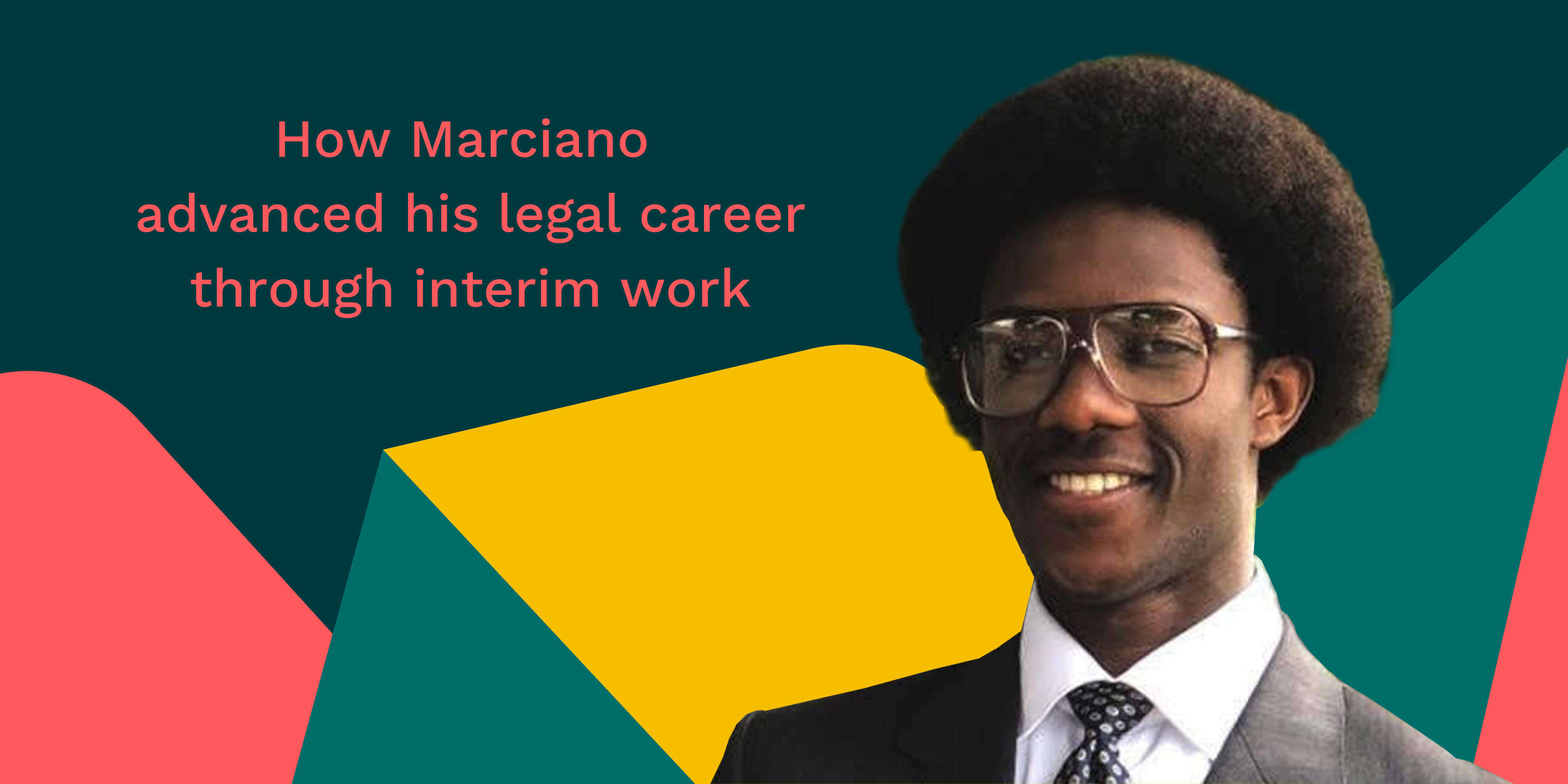How Marciano advanced his legal career through interim work - Flex Legal