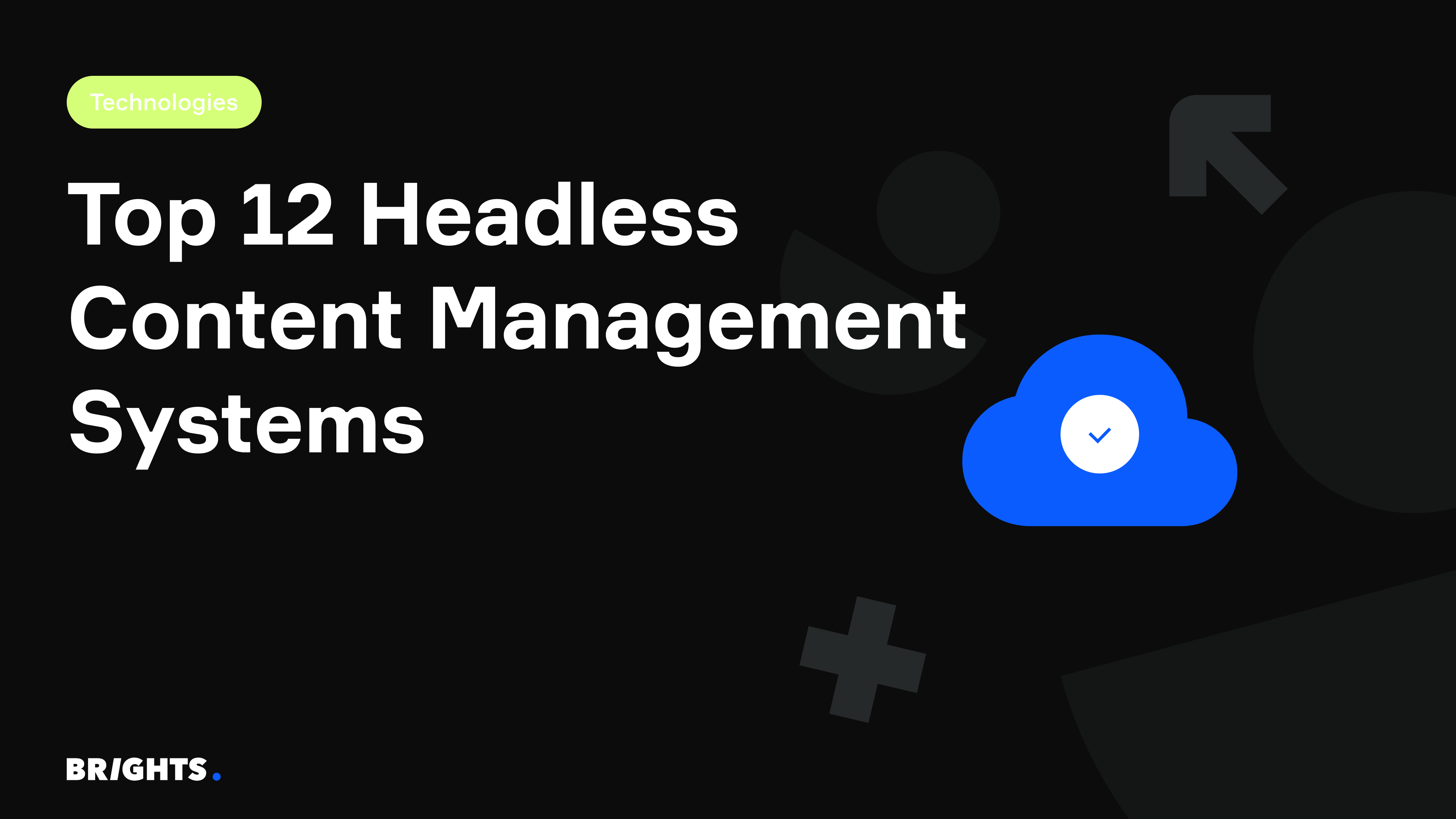 Top 12 Headless Content Management Systems September 2023