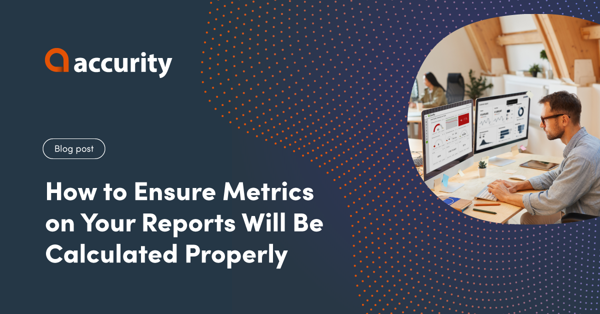 How to Ensure Report Metrics Are Calculated Properly | Blog