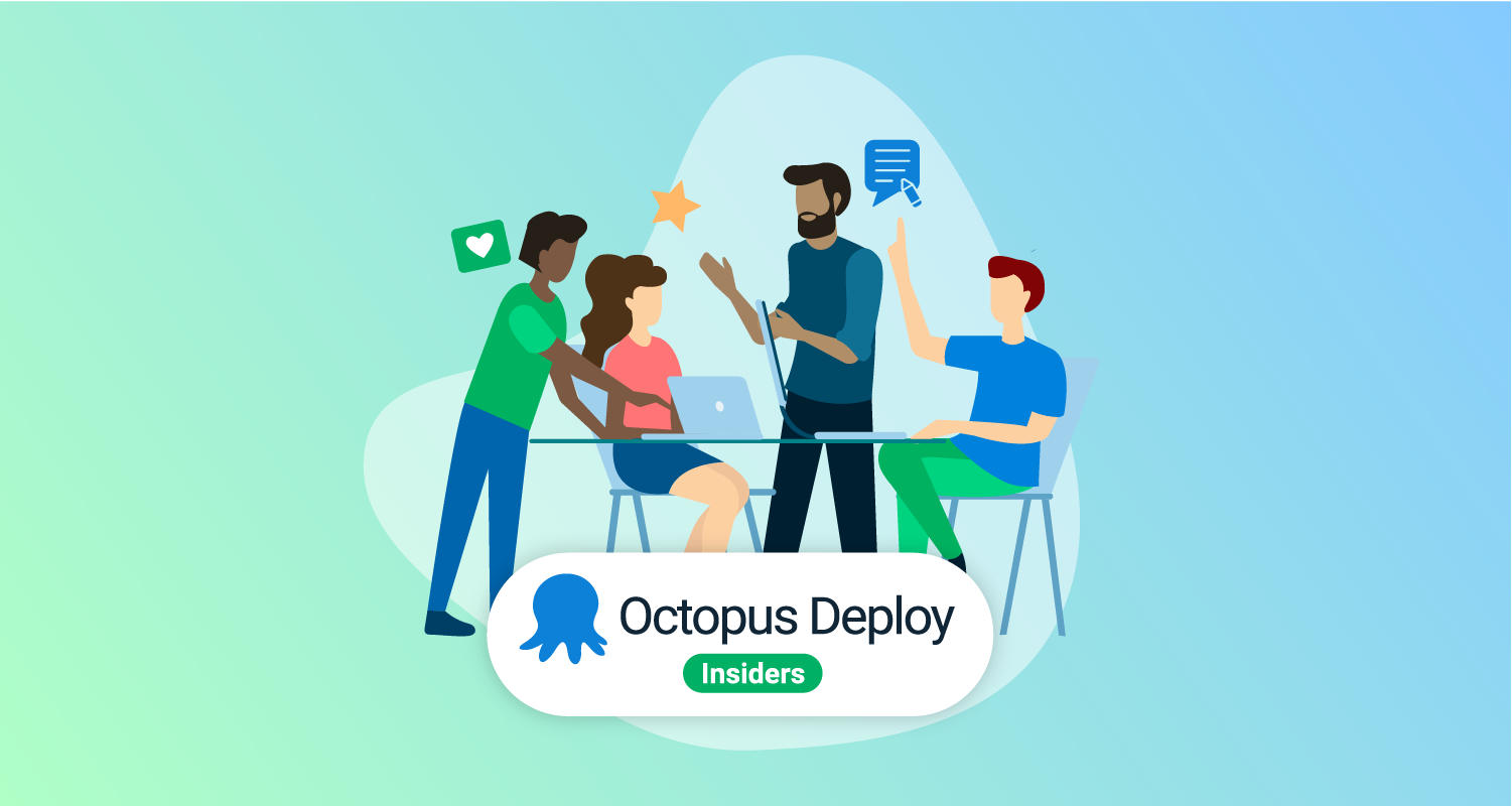Become An Octopus Insider Today Octopus Deploy Octopus Deploy 