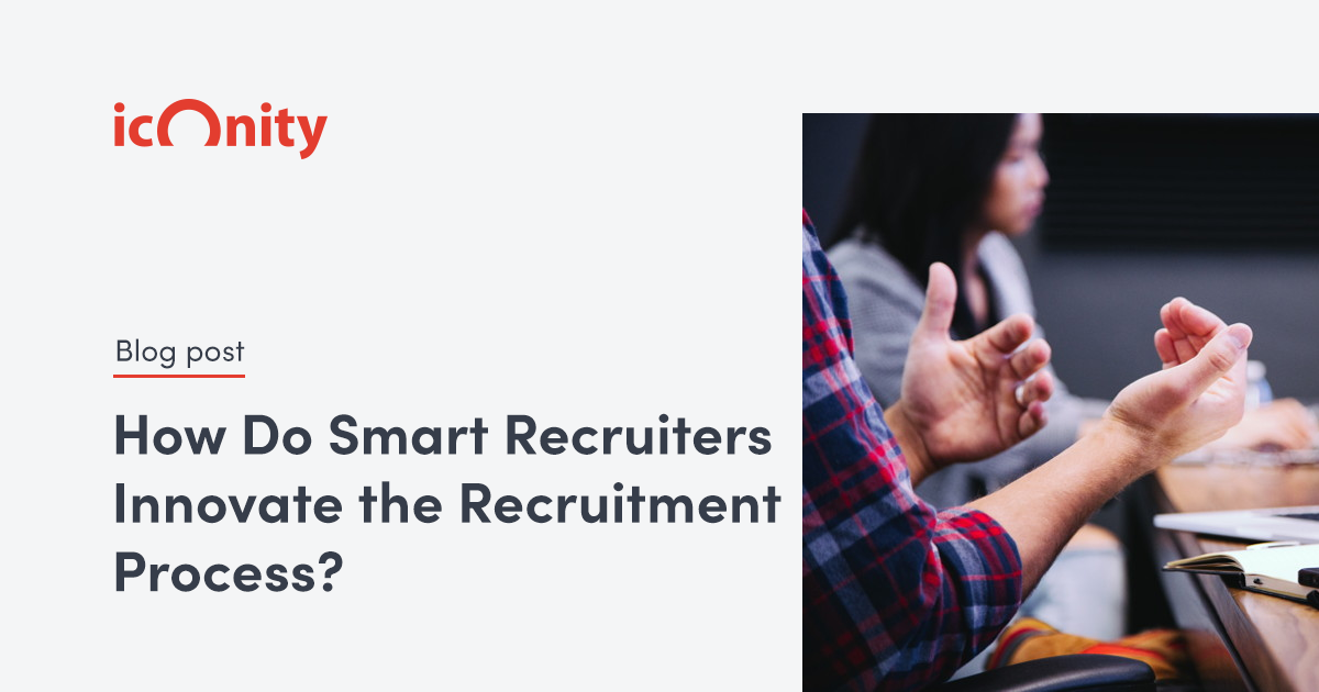 How Smart Recruiters Innovate the Recruitment Process | Blog