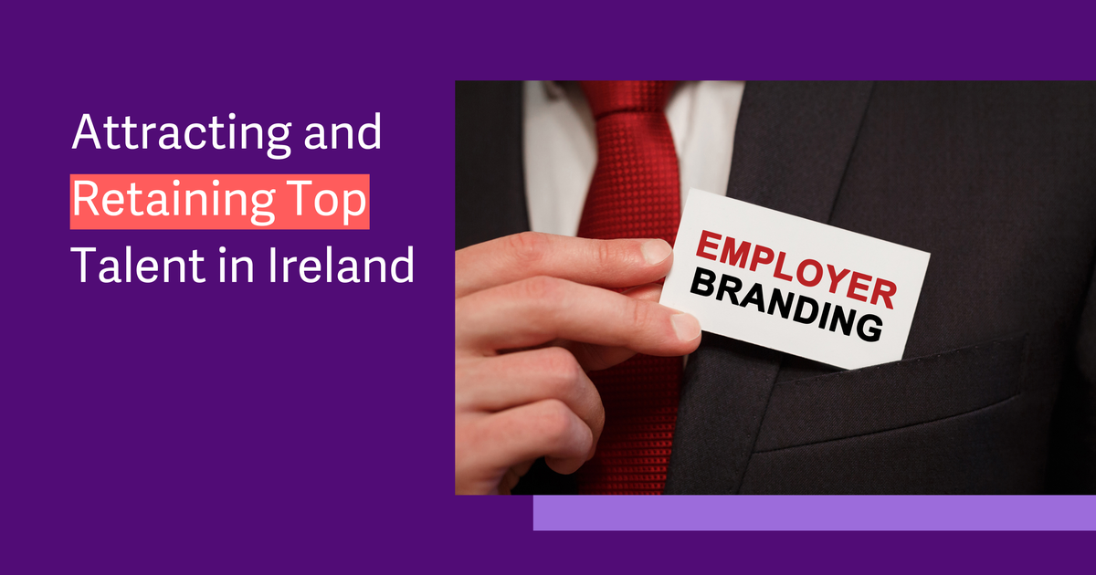 Employer Branding: Attracting and Retaining Top Talent in Ireland