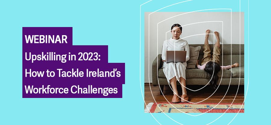Webinar: Tackling Ireland’s Workforce Challenges | UCD Professional Academy