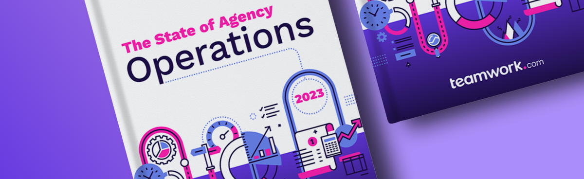 The State of Agency Operations Report | Teamwork